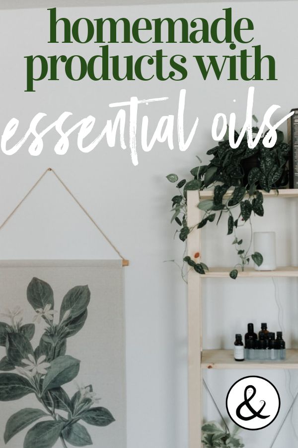 DIY With Essential Oils - Projects to Try • All Natural & Good • DIY